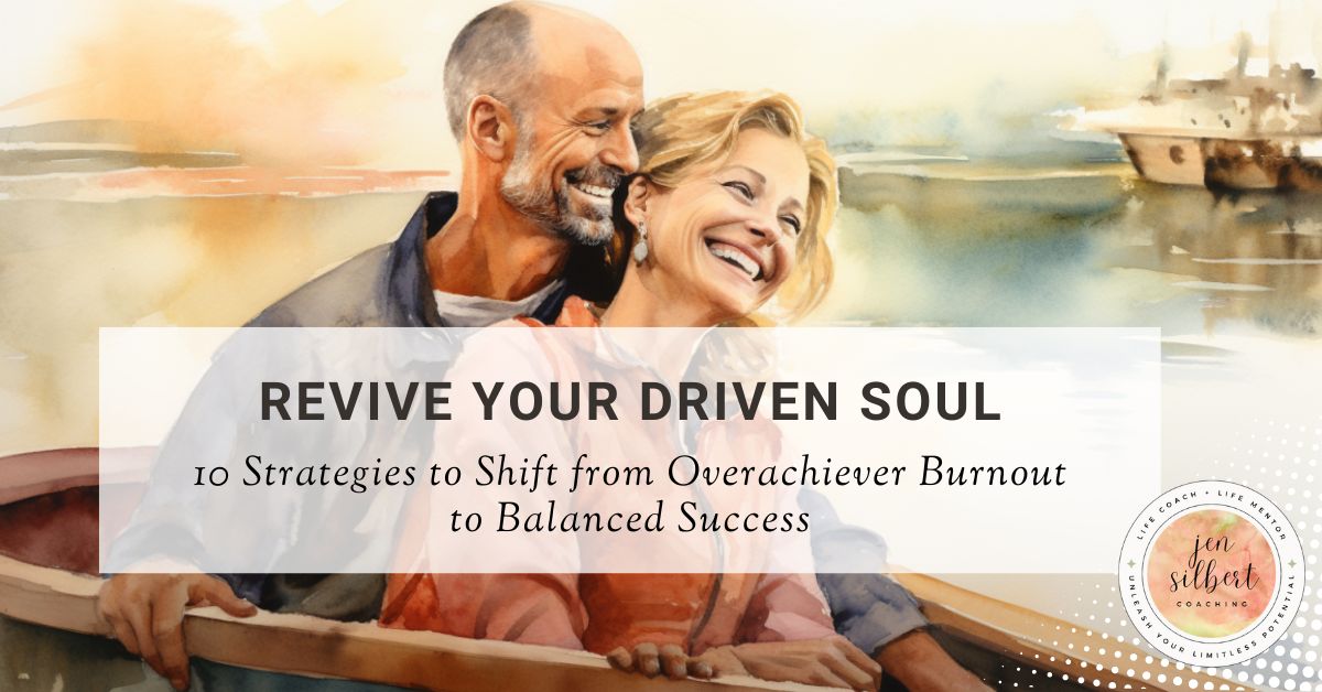 Revive Your Driven Soul: 10 Tips to Shift from Overachiever Burnout to ...